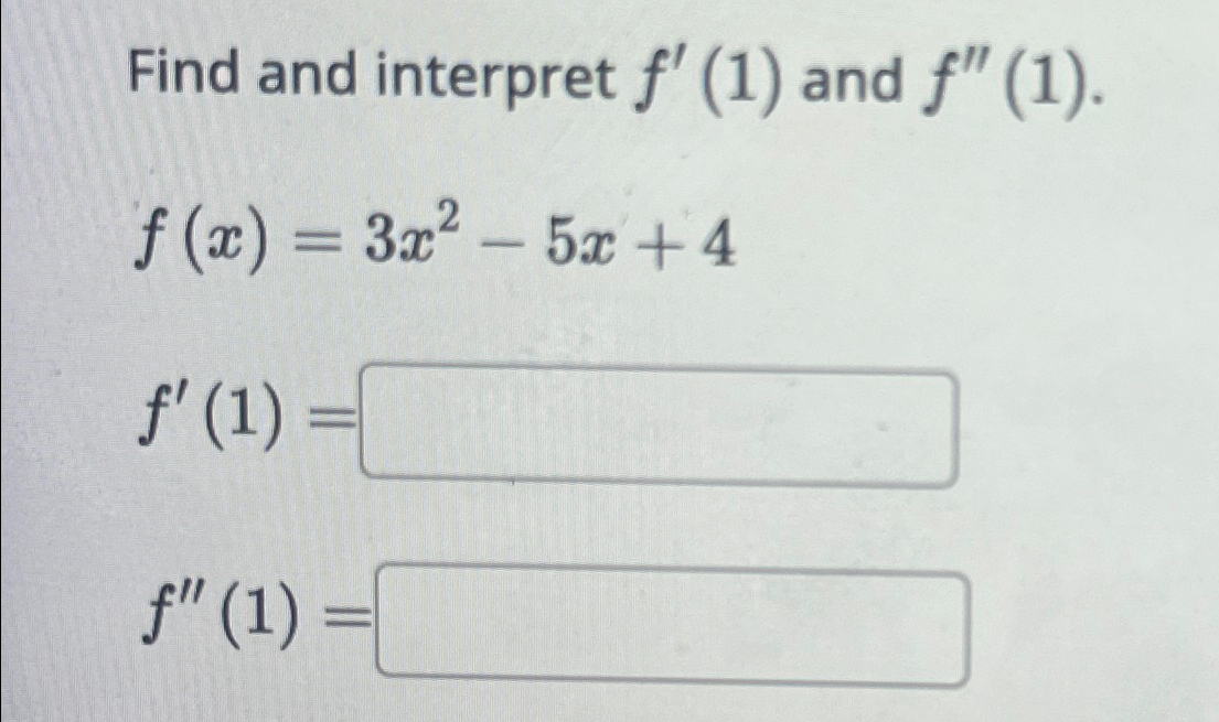Solved Find and interpret f'(1) ﻿and | Chegg.com