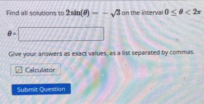 Solved Find all solutions to 2sin(θ)=−3 on the interval | Chegg.com