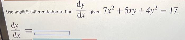 Solved dy Use implicit differentiation to find 7x2 + 5.ry + | Chegg.com