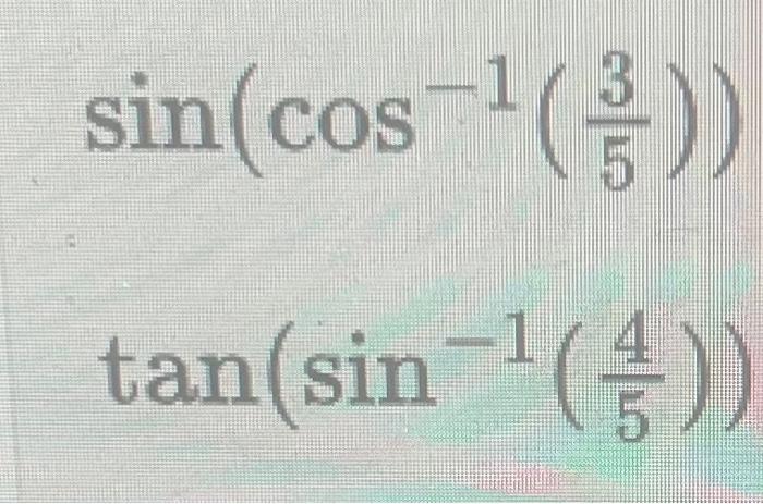 Solved sin(cos−1(53))tan(sin−1(54)) | Chegg.com