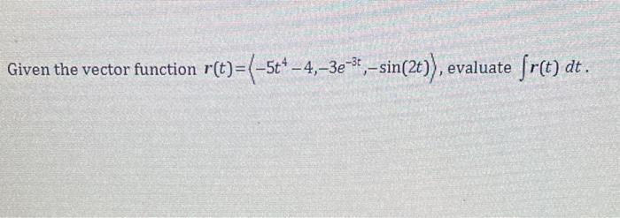 Solved Given the vector function | Chegg.com