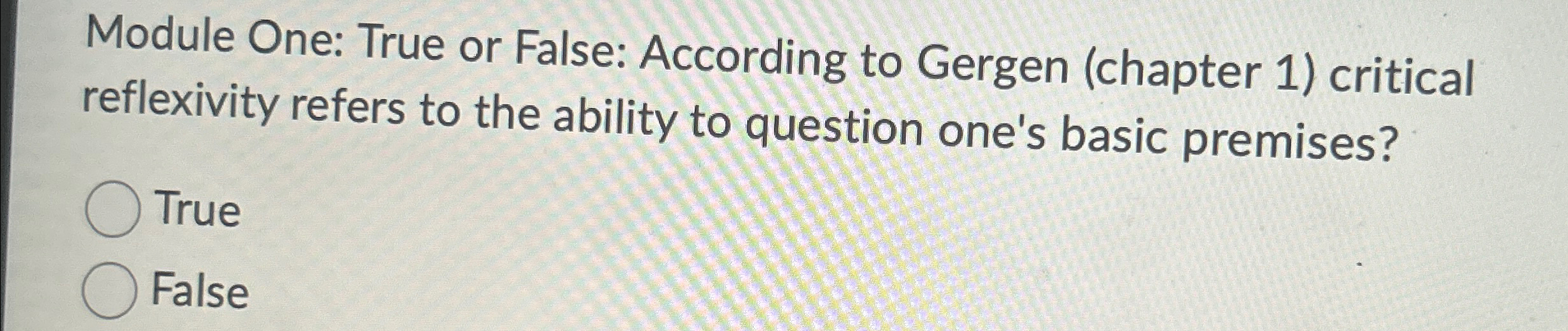 Solved Module One: True or False: According to Gergen | Chegg.com