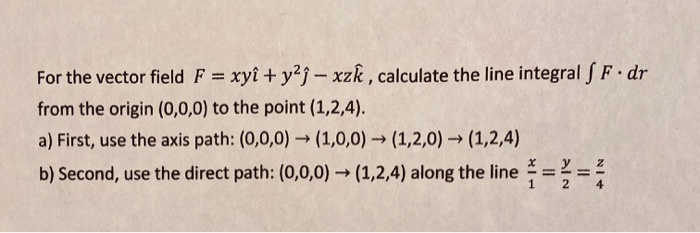 Solved For the vector field F = xyî + y2h – xzß , calculate | Chegg.com