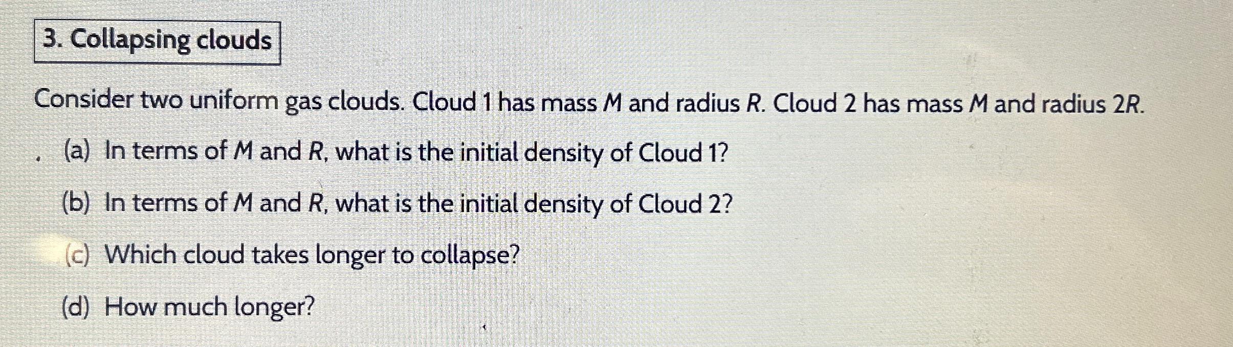 Solved Collapsing cloudsConsider two uniform gas clouds. | Chegg.com