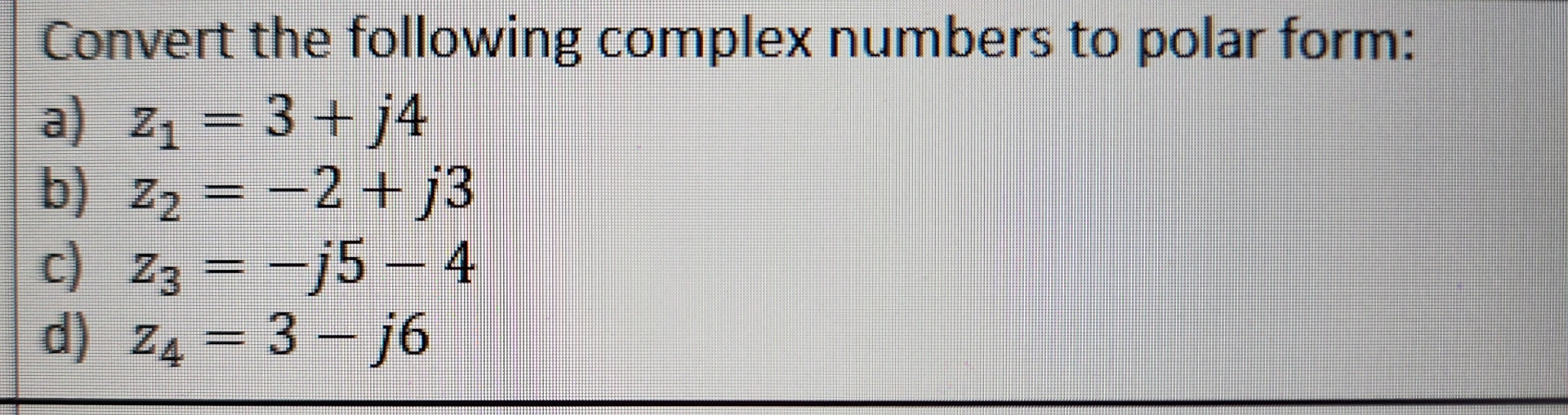 Solved Convert the following complex numbers to polar | Chegg.com