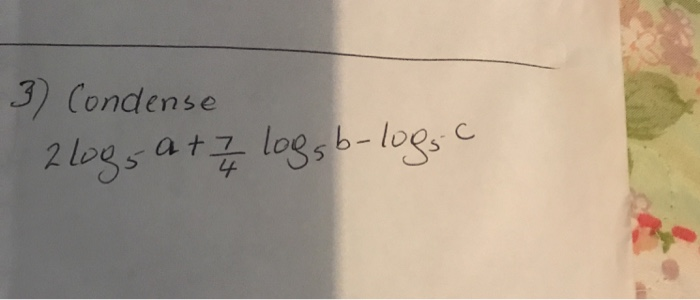 Solved 3) Condense 2 logs at 7 logs b- logs c | Chegg.com