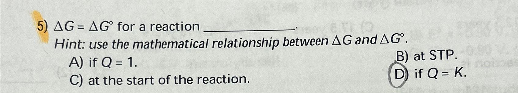 Solved ΔG=ΔG° ﻿for a reaction Hint: use the mathematical | Chegg.com