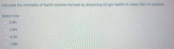 Solved Calculate the normality of NaOH solution formed by | Chegg.com