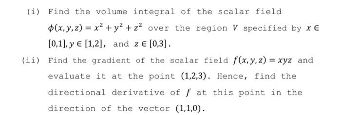 Solved (i) Find the volume integral of the scalar field | Chegg.com