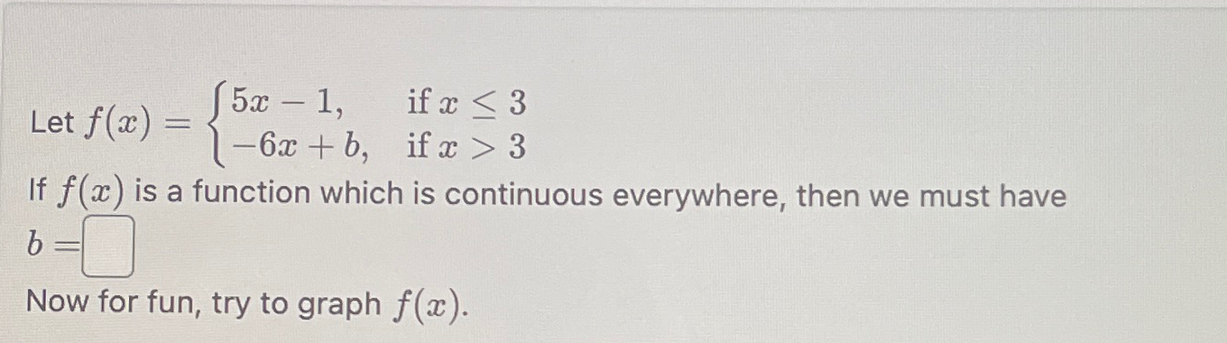 Solved Let f(x)={5x-1, if x≤3-6x+b, if x>3If f(x) ﻿is a | Chegg.com