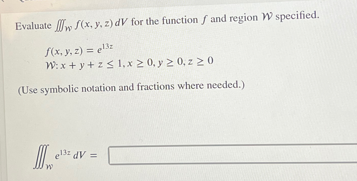 Solved Evaluate ∭Wf(x,y,z)dV ﻿for the function f ﻿and region | Chegg.com