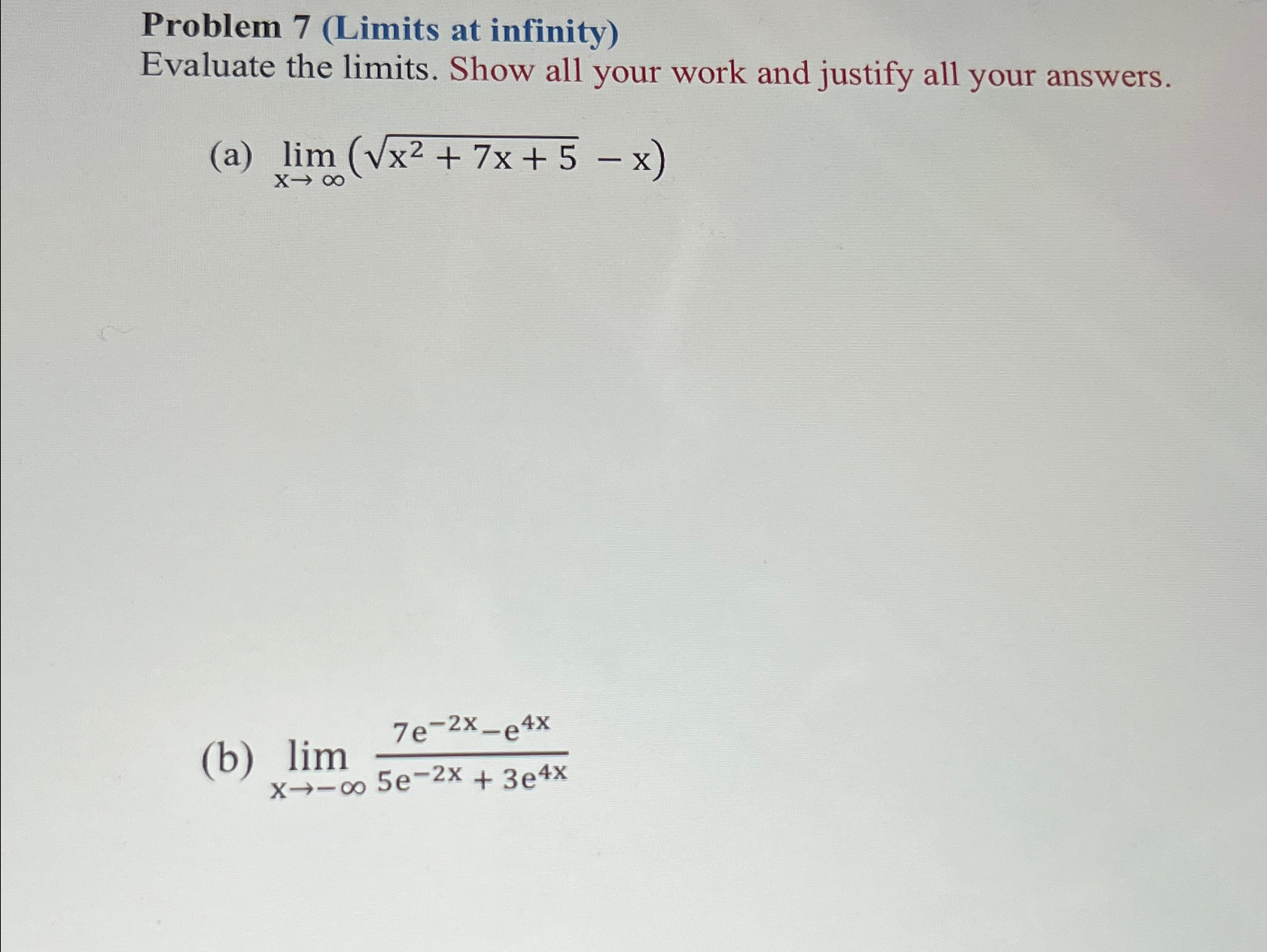 Solved Problem 7 (Limits at infinity)Evaluate the limits. | Chegg.com