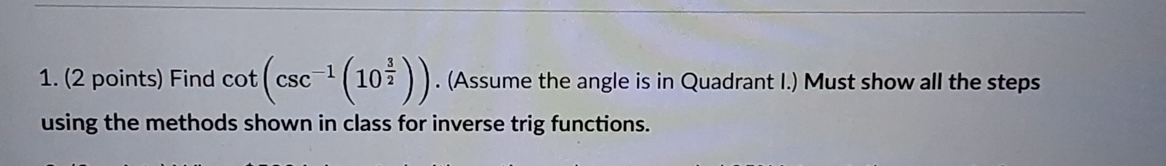 Solved (2 ﻿points) ﻿Find cot(csc-1(1032)). (Assume the angle | Chegg.com