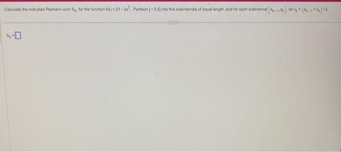 Solved Calculate the indicated Riemann sum S5 f for the | Chegg.com