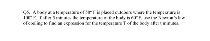 Solved Q5. A body at a temperature of 50° F is placed | Chegg.com