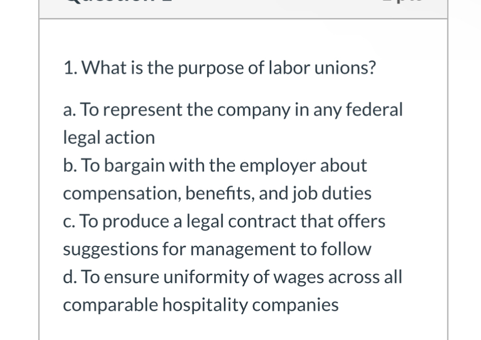 Solved 1.What is the purpose of labor unions?a. ﻿To | Chegg.com