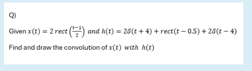 Solved Q)Given x(t)=2rect(t-12) ﻿and | Chegg.com