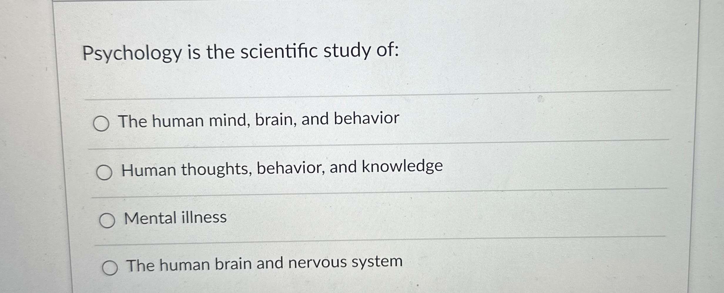 Solved Psychology is the scientific study of:The human mind, | Chegg.com