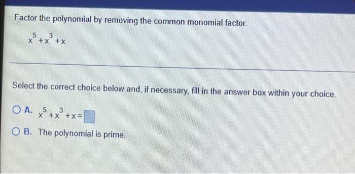 Solved Factor the polynomial by removing the common monomial | Chegg.com