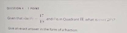 Solved QUESTION 4 - 1 ﻿POINTGiven that sinθθ=1719, ﻿and θ | Chegg.com