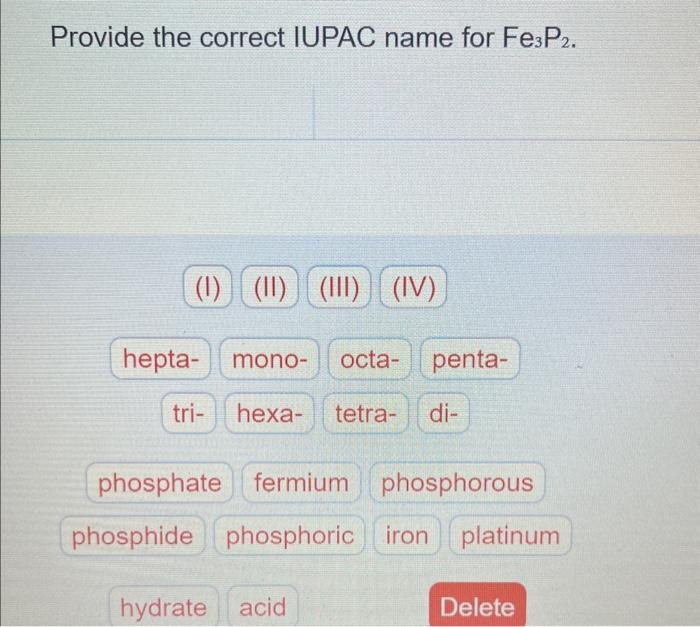 Solved Provide the correct IUPAC name for Fe3P2. | Chegg.com