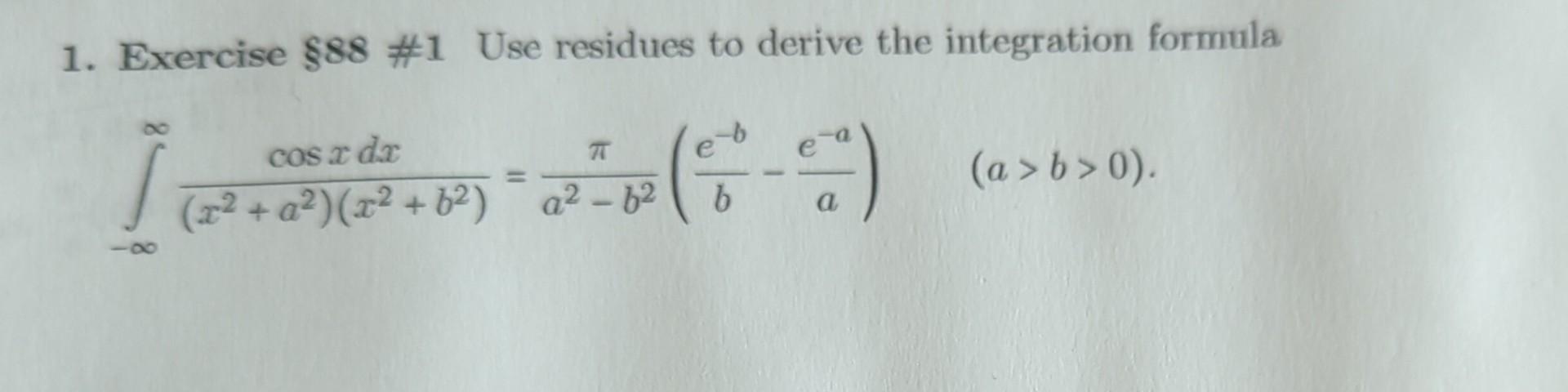 Solved 1. Exercise §88#1 Use residues to derive the | Chegg.com