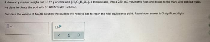 Solved A chemistry student welghs out 0,157 g of citric acid | Chegg.com