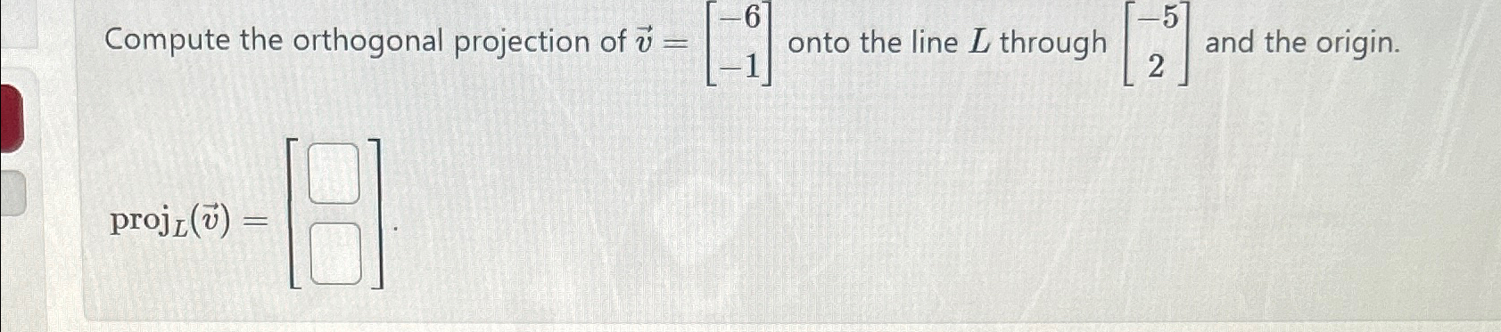 Compute the orthogonal projection of vec(v)=[-6-1] | Chegg.com