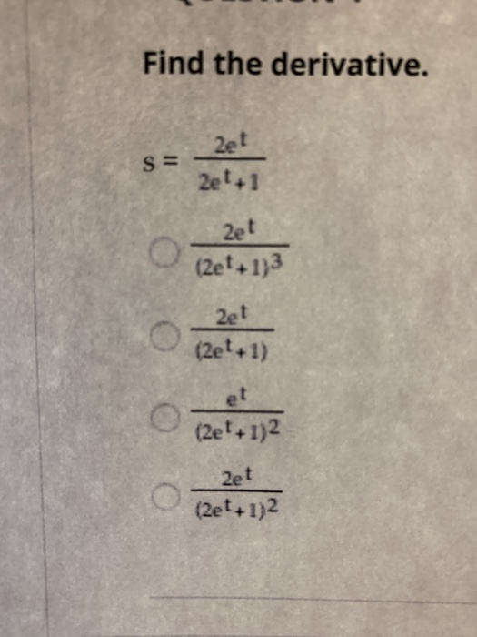 Solved Find the derivative. S = 2et 2et1 2et (2et 13 2et ооо | Chegg.com
