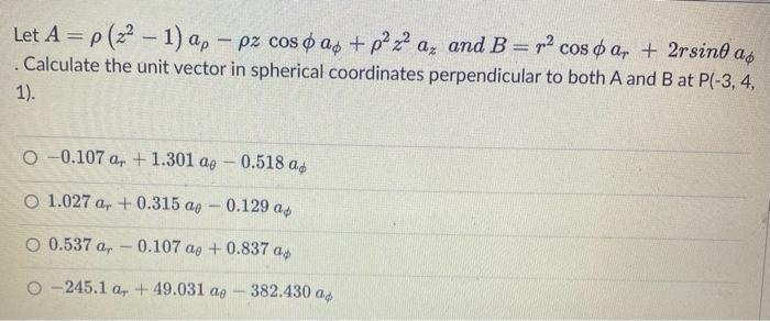 Solved - Let A = P(x2 - 1) ap (1 pz cos o ap + p2z2 a, and B | Chegg.com