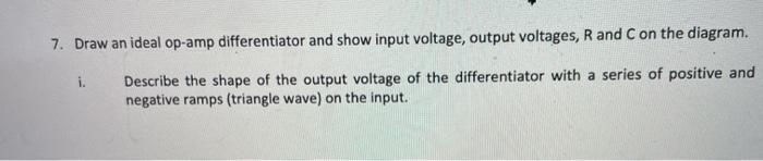 Solved 7. Draw an ideal op-amp differentiator and show input | Chegg.com
