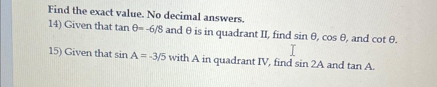 Solved Find the exact value. No decimal answers.Given that | Chegg.com