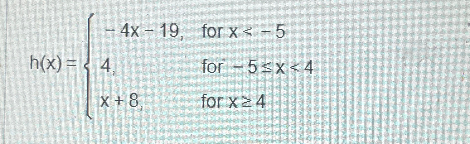 Solved h(x)={-4x-19, for x