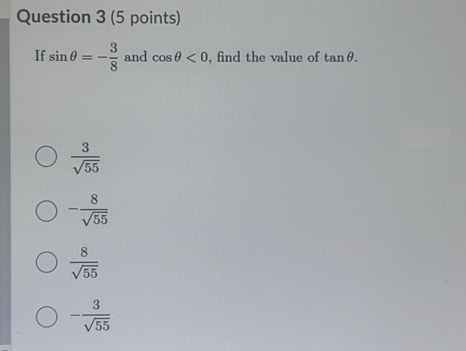 Solved Question 3 (5 ﻿points)If sinθ=-38 ﻿and cosθ