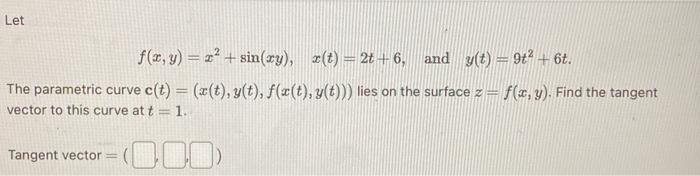 Solved Let f(x,y)=x2+sin(xy),x(t)=2t+6, and y(t)=9t2+6t. The | Chegg.com