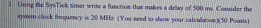 Solved Using The Systick Timer Write A Function That Makes A 