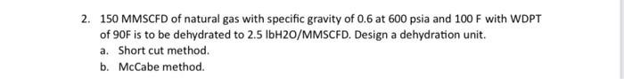 Solved 2. 150 MMSCFD of natural gas with specific gravity of | Chegg.com