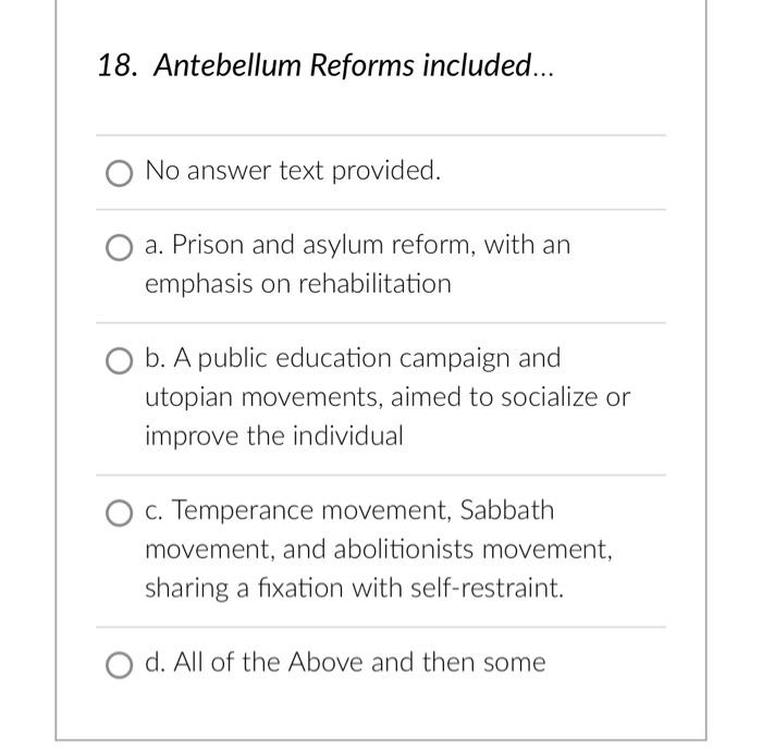 18. Antebellum Reforms included... No answer text | Chegg.com
