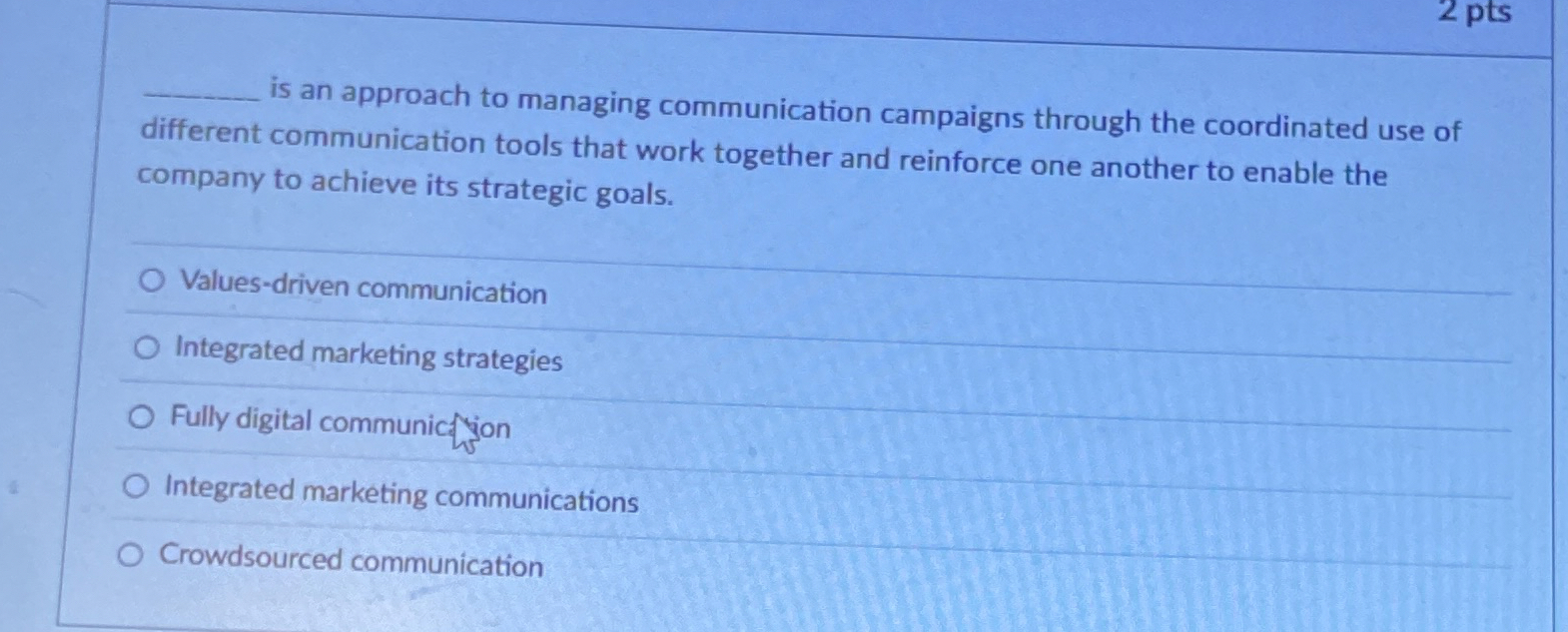 Solved 2 ﻿pts ﻿is an approach to managing communication | Chegg.com