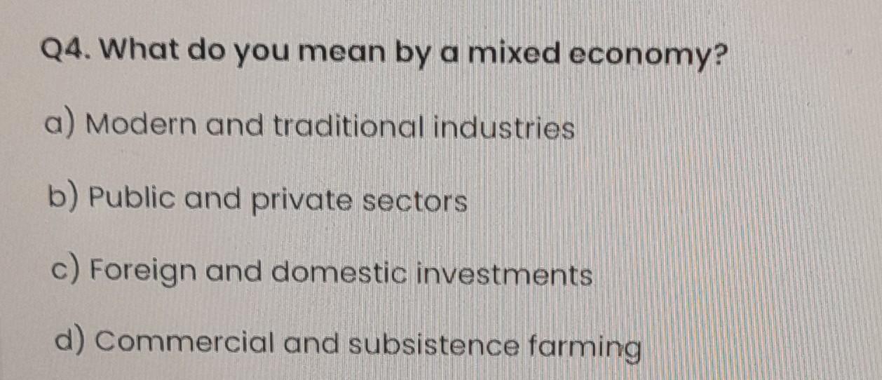 Solved Q4. What do you mean by a mixed economy? a) Modern | Chegg.com
