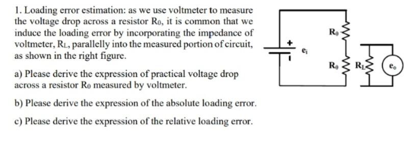 Solved 1. Loading error estimation: as we use voltmeter to | Chegg.com