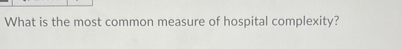 Solved What is the most common measure of hospital | Chegg.com