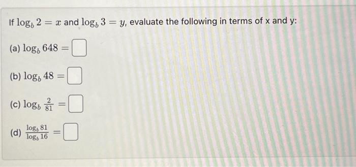 If logb2=x and logb3=y, evaluate the following in | Chegg.com