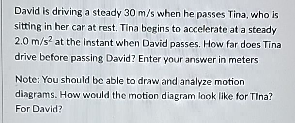 Solved David is driving a steady 30ms ﻿when he passes Tina, | Chegg.com