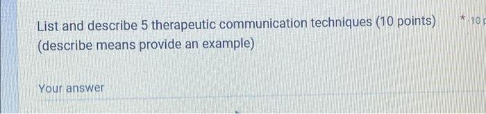 Solved List and describe 5 therapeutic communication | Chegg.com