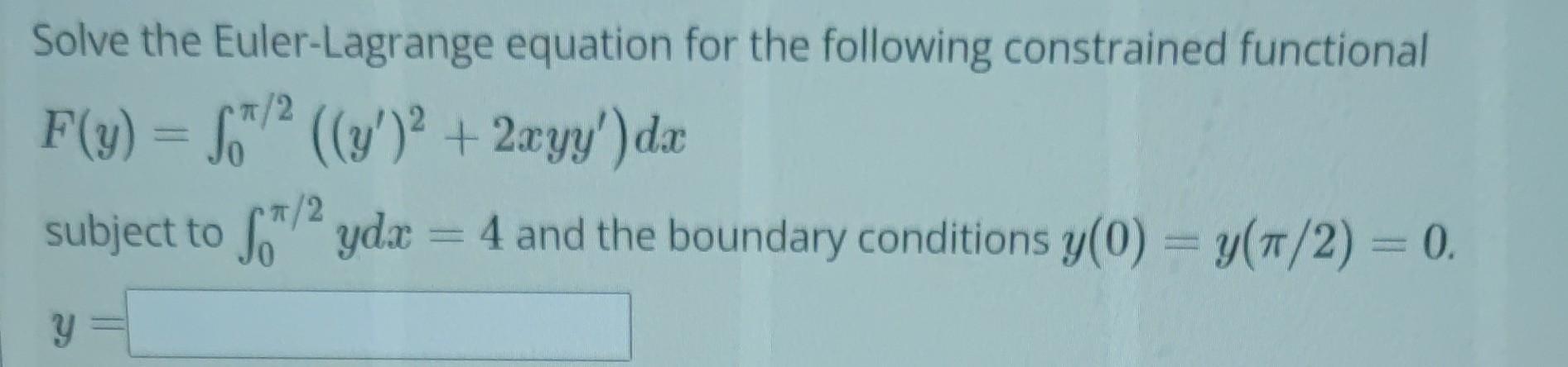 Solved Solve the Euler-Lagrange equation for the following | Chegg.com