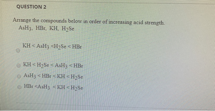 Solved QUESTION 2 Arrange the compounds below in order of | Chegg.com