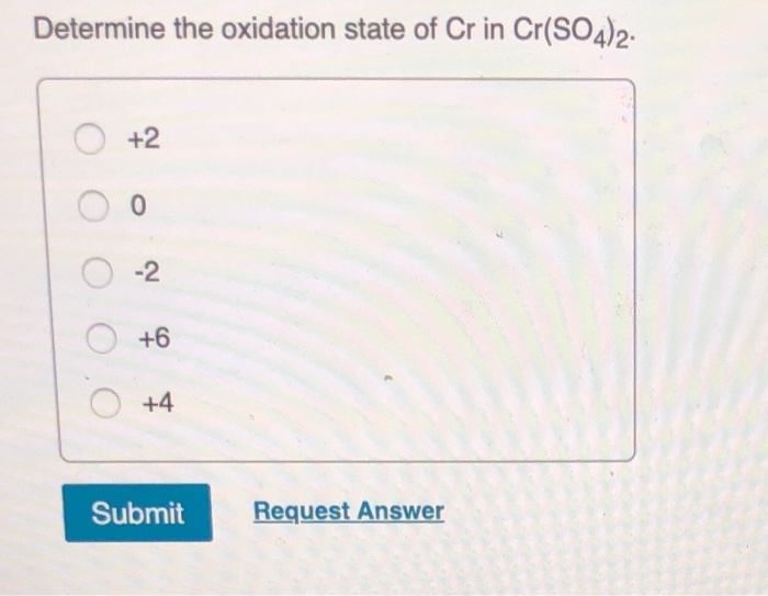 Solved Determine the oxidation state of Cr in Cr(SO4)2. у о | Chegg.com