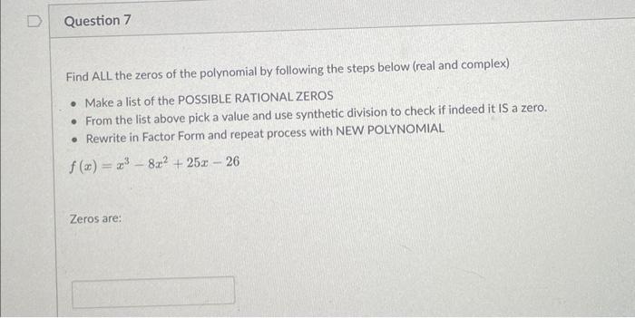 Solved Find ALL the zeros of the polynomial by following the | Chegg.com
