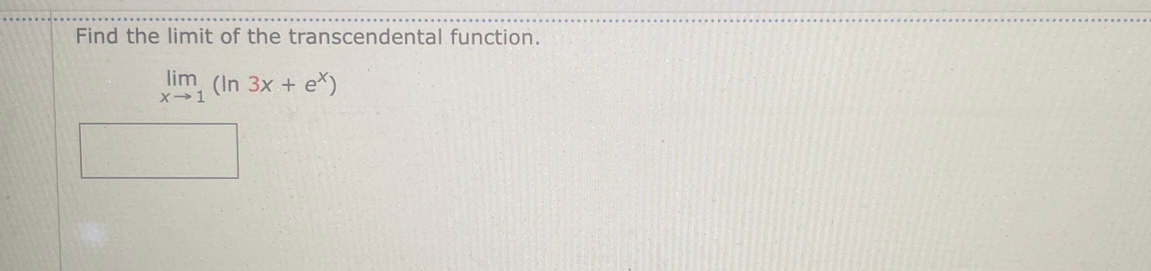 Solved Find the limit of the transcendental | Chegg.com